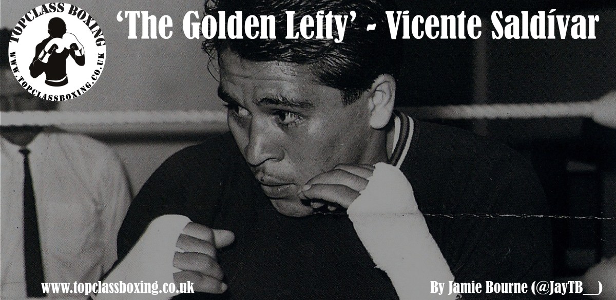 ‘THE GOLDEN LEFTY’ – THE VICENTE SALDÍVAR STORY – TOPCLASSBOXING